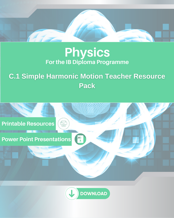 DP PHY C.1 Simple Harmonic Motion Teacher Resources Pack – IB Source Education