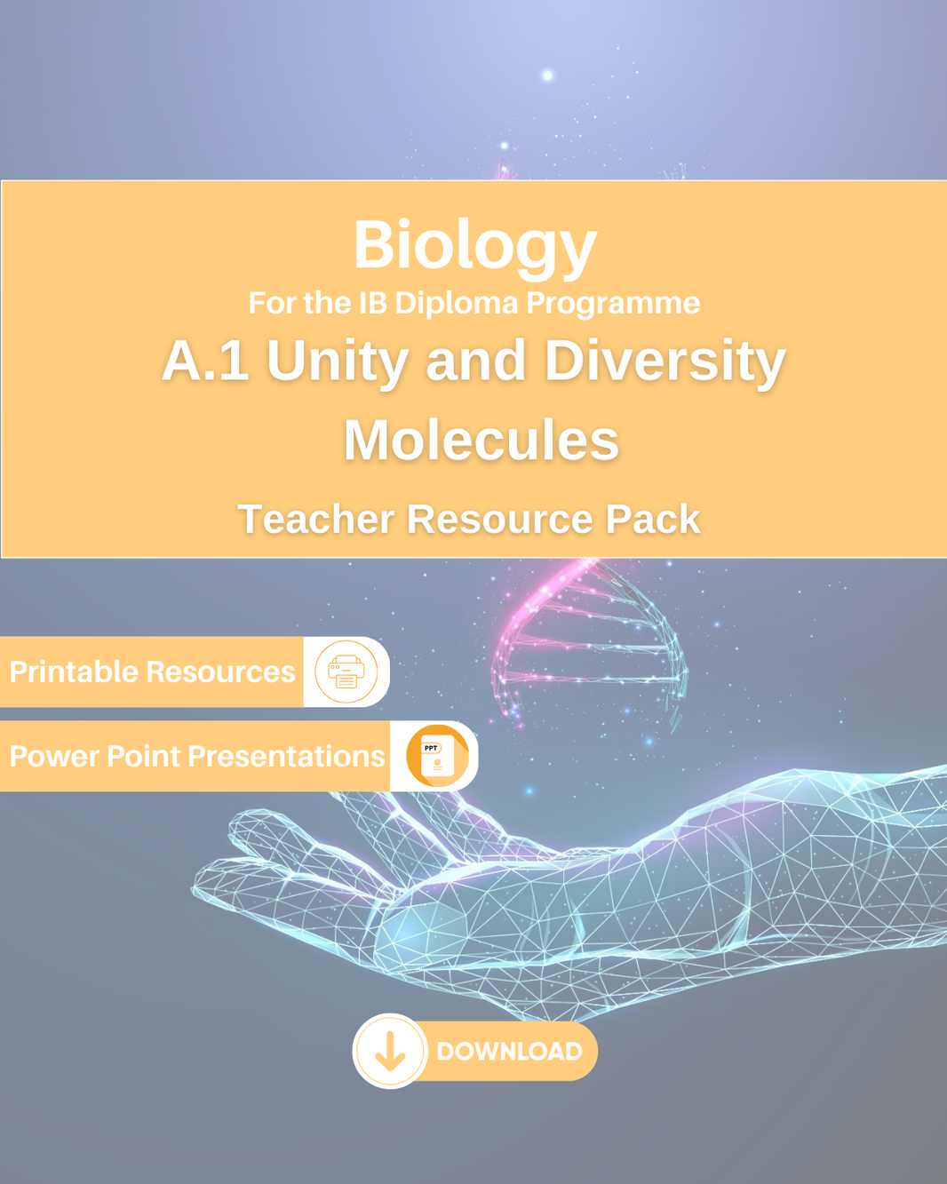 DP Biology A.1 Unity and Diversity: Molecules Teacher Resource Pack ...