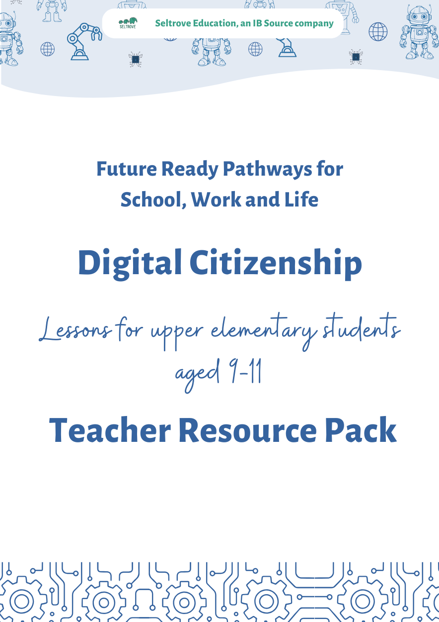 Digital Citizenship (Upper Elementary) Teacher Resource Pack – IB Source Education